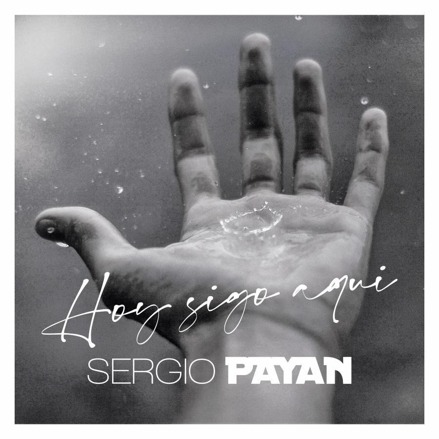 Sergio Payan presenta el tema “Hoy sigo aquí”
